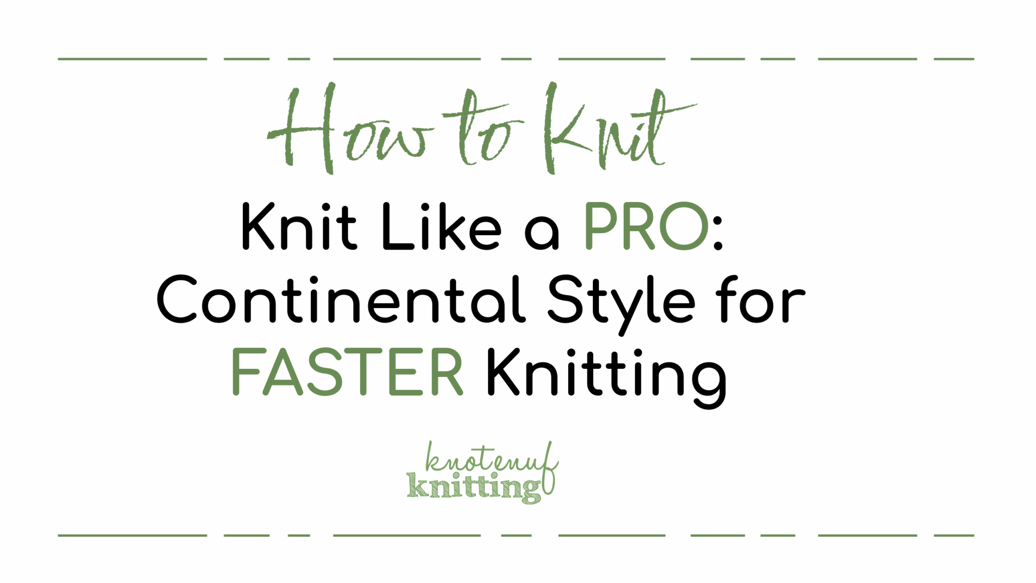 Knit Like a Pro: Continental Style for Faster Knitting" - KnotEnufKnitting