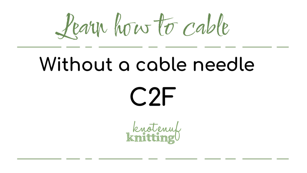 Cable 2 Front (C2F) without a cable needle - KnotEnufKnitting