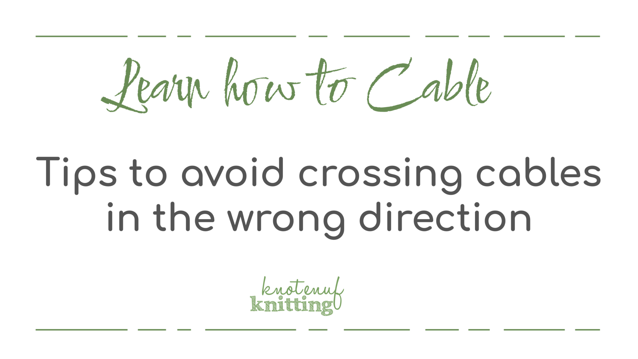 Tips to avoid crossing cables in the wrong direction - KnotEnufKnitting